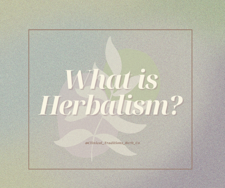 What is Herbalism? & A note on "Vitalism" – Clinical Traditions Herb Co.